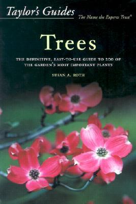 Taylor's Guide to Trees: The Definitive, Easy-To-Use Guide to 200 of ...