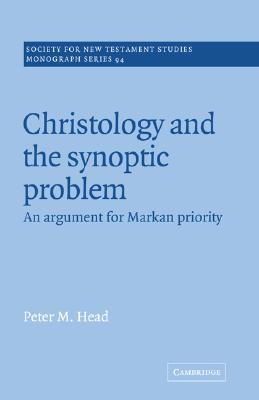 Christology and the Synoptic Problem: An Argument for Markan Priority ...