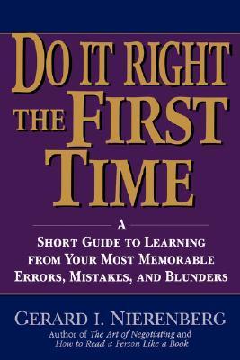 Do It Right the First Time: A Short Guide to Learning From Your Most ...