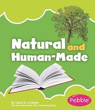 Natural and Human-Made (Nature Basics) by Carol K. Lindeen | Goodreads