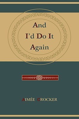 And I'd Do It Again by Aimée Crocker | Goodreads