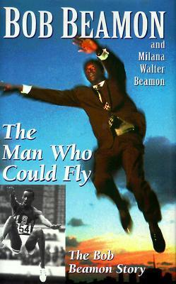 Man Who Could Fly: The Bob Beamon Story by Bob Beamon | Goodreads