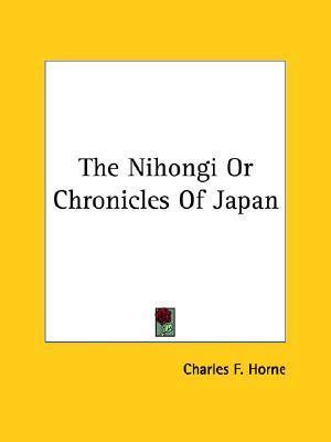 The Nihongi Or Chronicles Of Japan by Charles Francis Horne | Goodreads