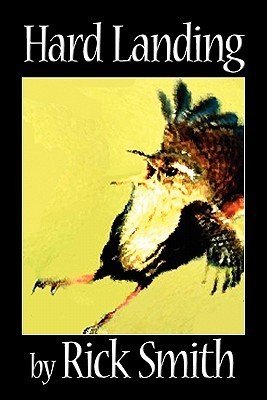 Hard Landing by Rick Smith | Goodreads