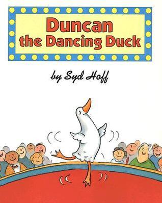 Duncan the Dancing Duck by Syd Hoff | Goodreads