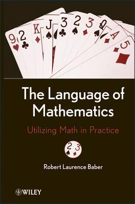 The Language of Mathematics: Utilizing Math in Practice by Robert L ...
