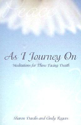 As I Journey on: Meditations for Those Facing Death by Sharon Dardis ...