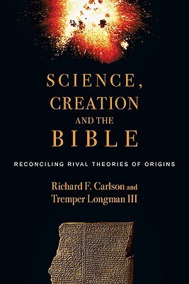 Science, Creation and the Bible: Reconciling Rival Theories of Origins ...