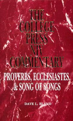 College Press NIV Commentary: Proverbs, Ecclesiastes, Song of Songs by ...
