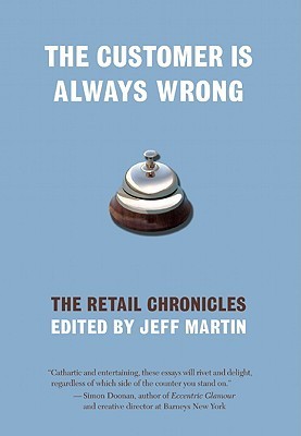 The Customer is Always Wrong: The Retail Chronicles by Jeff Martin ...