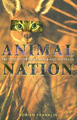 Animal Nation: The True Story of Animals and Australia by Adrian ...