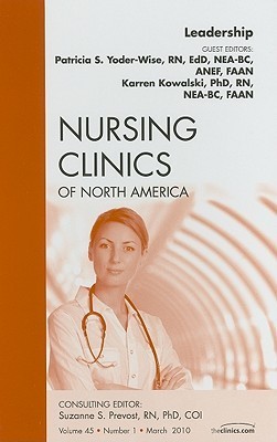 Leadership, An Issue of Nursing Clinics (Volume 45-1) by Patricia S ...