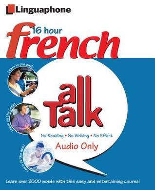 French All Talk Complete Language Course (16 Hour/16 Cds): Learn to ...