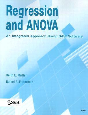 Regression and ANOVA: An Integrated Approach Using SAS Software by Keith E. Muller | Goodreads