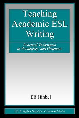 Teaching Academic ESL Writing by Eli Hinkel | Goodreads