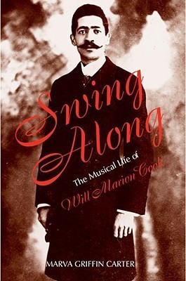 Swing Along: The Musical Life of Will Marion Cook by Marva Carter ...