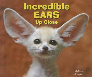 Incredible Ears Up Close (Animal Bodies Up Close) by Melissa Stewart ...