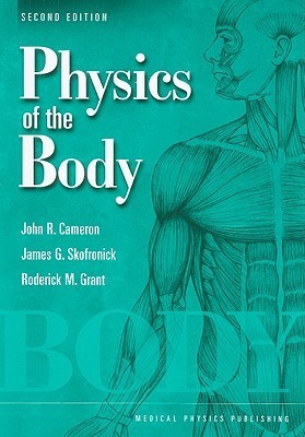 Physics of the Body (Medical Physics Series) by John R. Cameron | Goodreads