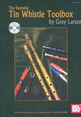 The Essential Tin Whistle Toolbox by Grey Larsen | Goodreads