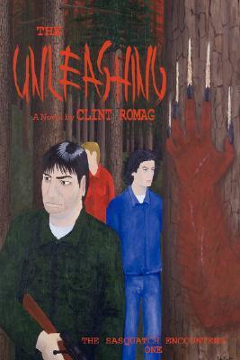 The Unleashing: The Sasquatch Encounters One by Clint Romag | Goodreads