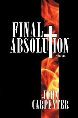 Final Absolution by John Carpenter | Goodreads