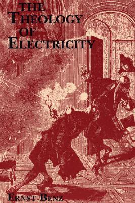 The Theology of Electricity: On the Encounter and Explanation of ...
