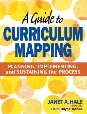 A Guide to Curriculum Mapping: Planning, Implementing, and Sustaining ...