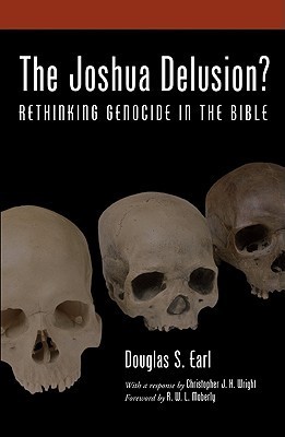 The Joshua Delusion? Rethinking Genocide in the Bible by Douglas Earl ...