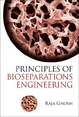 PRINCIPLES OF BIOSEPARATIONS ENGINEERING by Raja Ghosh | Goodreads