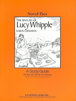 Ballad of Lucy Whipple: Novel-Ties Study Guide by Mindy Armstrong ...