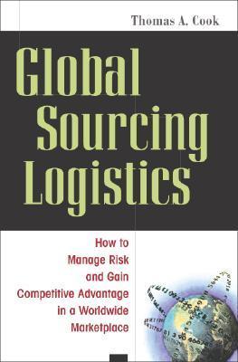 Global Sourcing Logistics: How to Manage Risk And Gain Competitive ...