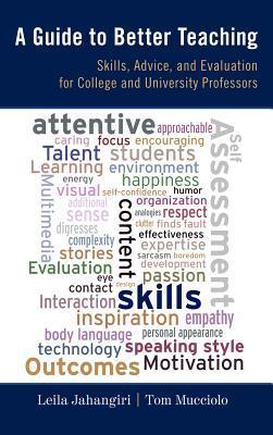A Guide to Better Teaching: Skills, Advice, and Evaluation for College ...