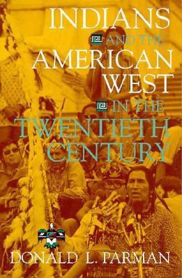 Indians and the American West in the Twentieth Century by Donald Lee ...