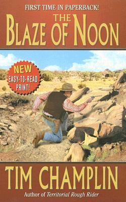 The Blaze of Noon by Tim Champlin | Goodreads