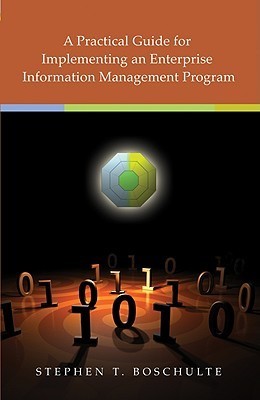 A Practical Guide for Implementing an Enterprise Information Management Program by Stephen T ...