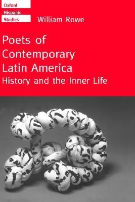 Poets of Contemporary Latin America: History and the Inner Life by ...