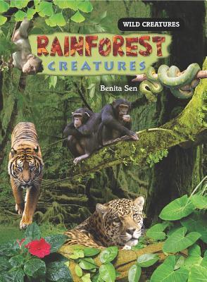 Rainforest Creatures (Wild Creatures) by Benita Sen | Goodreads