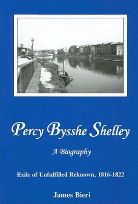 Percy Bysshe Shelley, A Biography: Exile Of Unfulfilled Renown, 1816 ...
