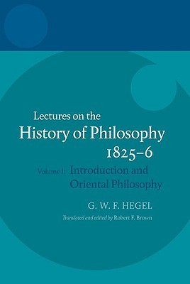 Hegel: Lectures on the History of Philosophy 1825-6: Volume I ...