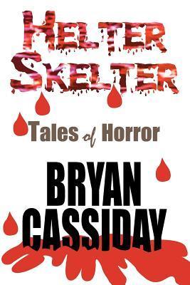 Helter Skelter by Bryan Cassiday | Goodreads