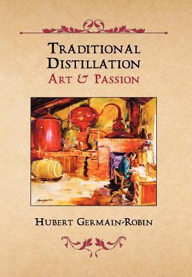 Traditional Distillation Art & Passion by Hubert Germain-Robin | Goodreads
