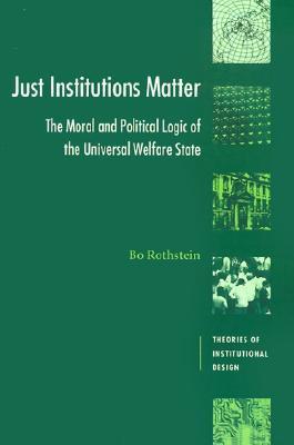 Just Institutions Matter: The Moral and Political Logic of the ...