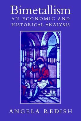 Bimetallism: An Economic and Historical Analysis by Angela Redish ...