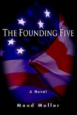 The Founding Five by Maud Muller | Goodreads