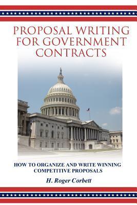 Proposal Writing for Government Contracts: How to Organize and Write ...