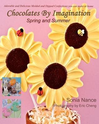 Chocolates By Imagination Spring and Summer: Molded and Dipped ...