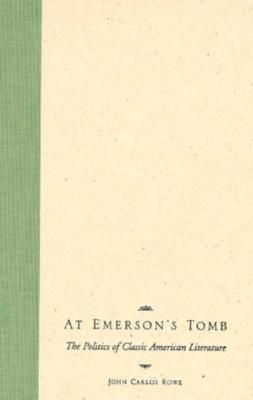At Emerson's Tomb: The Politics of Classic American Literature by John ...