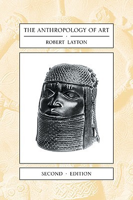 The Anthropology of Art by Robert H. Layton | Goodreads