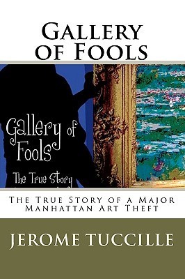 Gallery of Fools: The True Story of a Major Manhattan Art Theft by ...