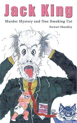 Jack King; Murder Mystery and One Smoking Cat by Stewart Shandley ...